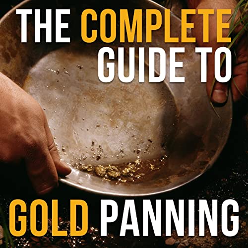 The Complete Guide to Gold Panning: Unearthing Rich Gold Lands ...