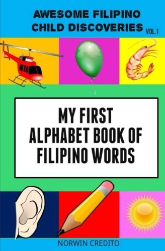 Awesome Filipino Child Discoveries: My First Alphabet Book of Filipino ...