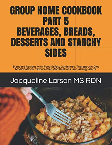 GROUP HOME COOKBOOK PART 5 BEVERAGES, BREADS, DESSERTS AND STARCHY ...