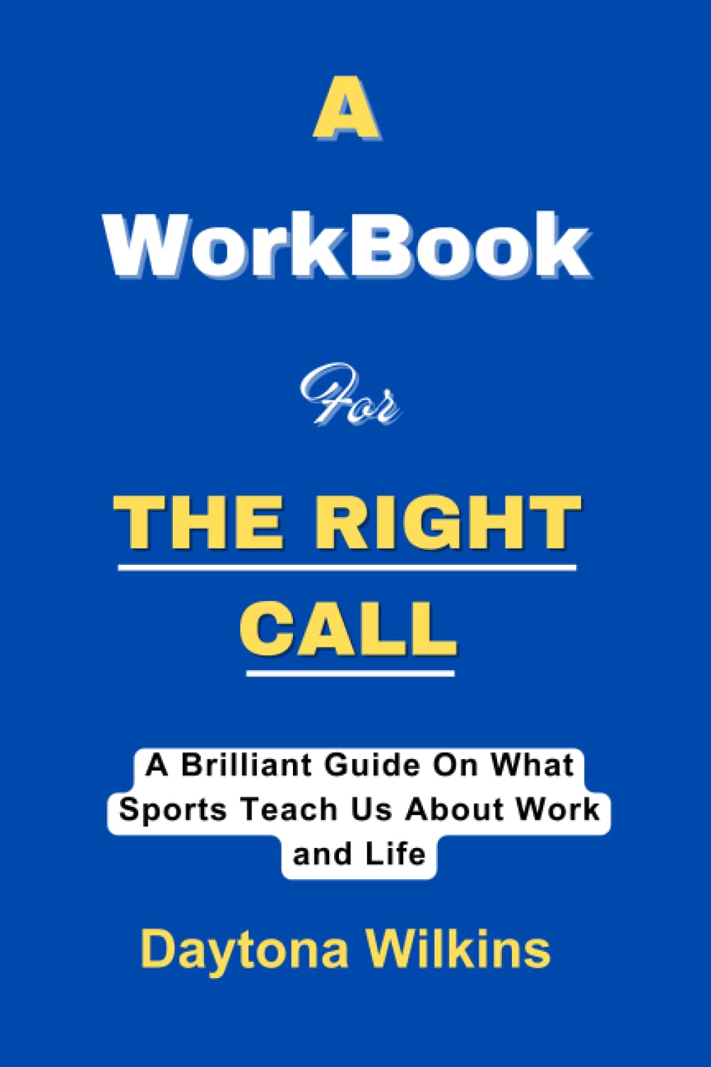 A Workbook For The Right Call (An In-depth Look At Sally Jenkins' Book ...