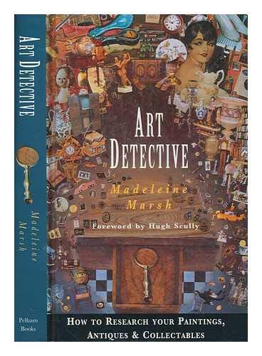 Art Detective: How to Research Your Paintings, Antiques And ...