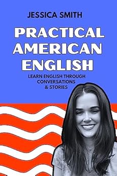 Practical American English: Learn English Through Conversations & Stories (English Edition ...