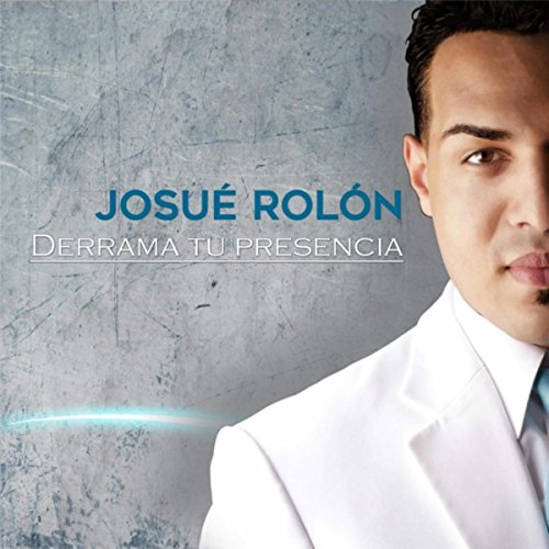 Amazon Music - Josue RolonのDerrama Tu Presencia - Amazon.co.jp