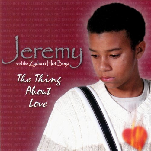 Play The Thing About Love by Jeremy Fruge & The Zydeco Hot Boyz on ...