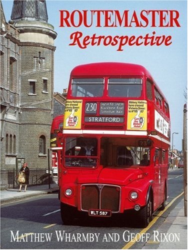 Routemaster Retrospective: Wharmby, Matthew & Rixon, Geoff ...