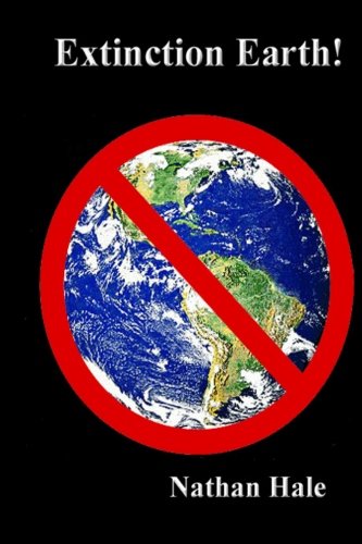 Extinction Earth!: Hale, Nathan: 9781480181717: Amazon.com: Books