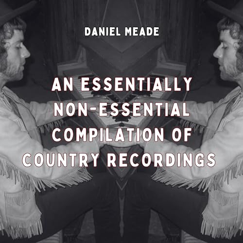 An Essentially Non - Essential Compilation of Country Recordings ...