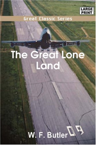 The Great Lone Land: Butler, W. F.: 9788132035008: Amazon.com: Books
