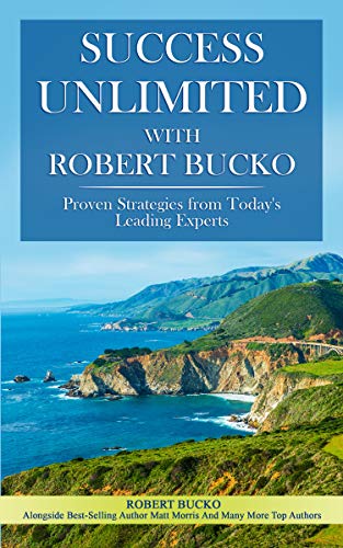 Success Unlimited with Robert Bucko - Kindle edition by Bucko, Robert ...