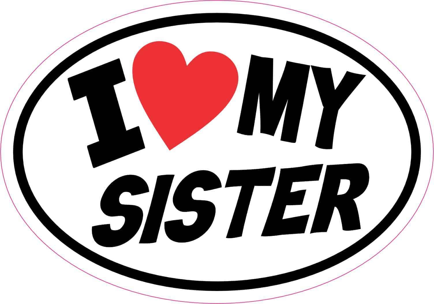 Amazon.com: StickerTalk Oval I Love My Sister Vinyl Sticker, 5 inches ...