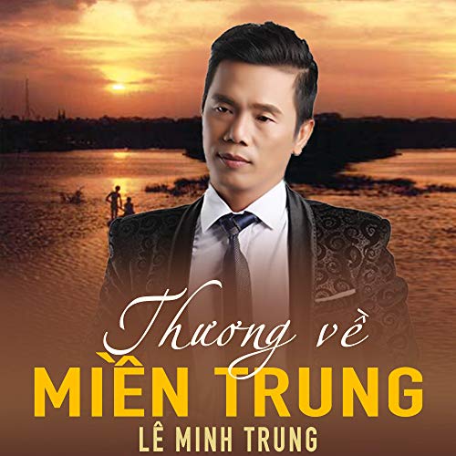 Amazon.com: Thương về miền Trung : Lê Minh Trung: Digital Music