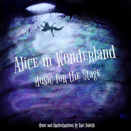 Play Alice in Wonderland: Music for the Stage (Original Theatrical ...
