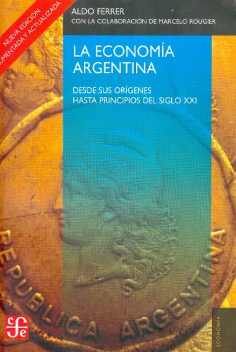 La economia Argentina/ The Argentinean Economy: Desde sus origenes ...