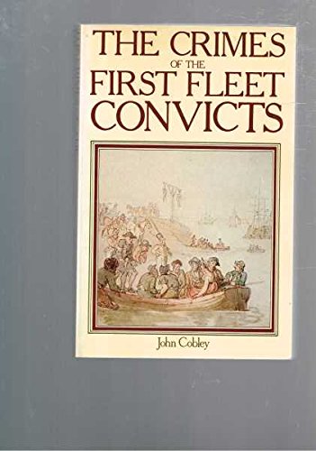 Crimes of the First Fleet Convicts: john-cobley: 9780207145629: Amazon ...