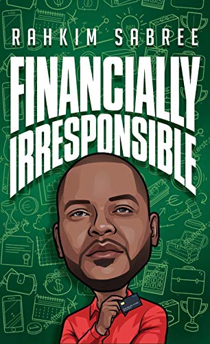 Amazon.com: Financially Irresponsible eBook : Sabree, Rahkim M : Kindle ...