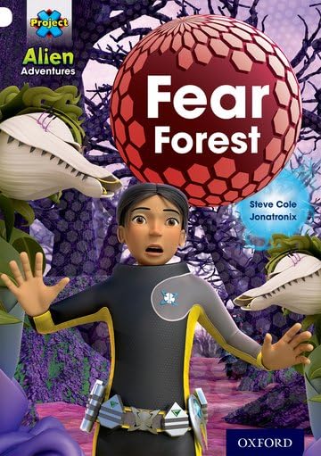 Project X: Alien Adventures: White: Fear Forest (Project X): Cole ...