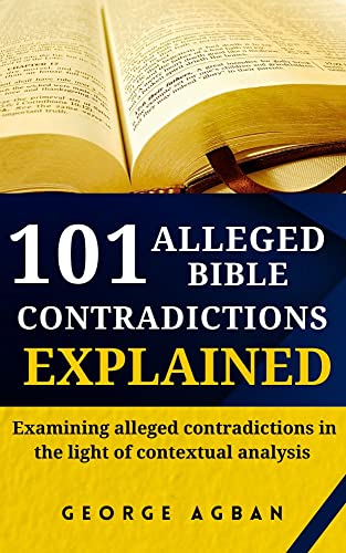 101 ALLEGED BIBLE CONTRADICTIONS EXPLAINED: Examining alleged ...
