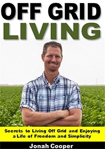 Amazon.com: Off Grid Living: Secrets to Living Off Grid and Enjoying a ...
