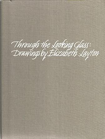 Through the Looking Glass: Drawings By Elizabeth Layton: Elizabeth ...