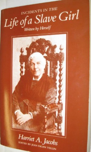Incidents in the Life of a Slave Girl; Written by Herself: Harriet Ann ...