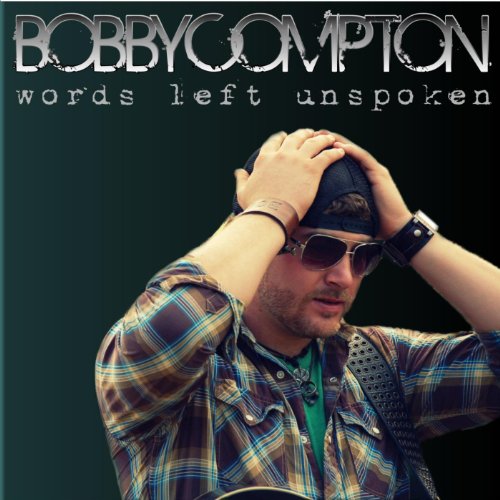 Play Words Left UnSpoken by Bobby Compton on Amazon Music