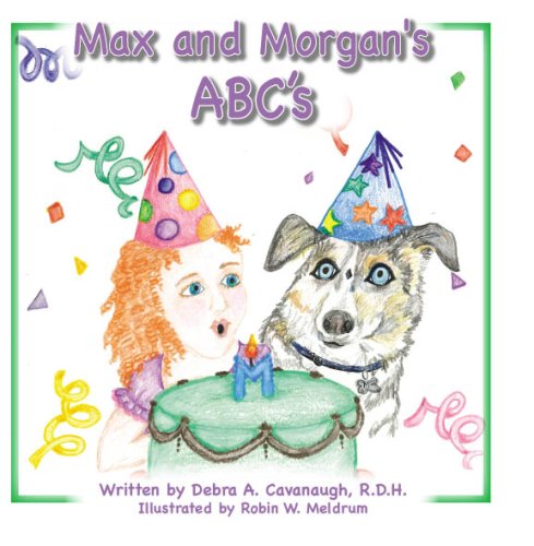Max and Morgan's ABC's: Debra Cavanaugh, Robin Meldrum: 9781935268000 ...