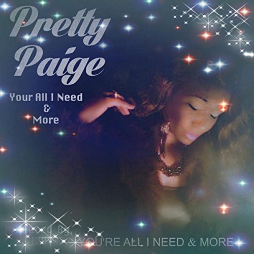 Your All I Need & More by Pretty Paige on Amazon Prime Music