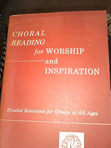 CHORAL READING FOR WORSHIP AND INSPIRATION Graded Selections for Groups ...