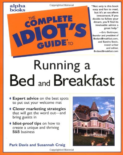 The Complete Idiot's Guide to Running a Bed and Breakfast: Davis, Park ...