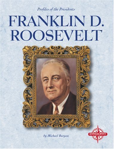 Franklin D. Roosevelt (Profiles of the Presidents): Burgan, Michael ...
