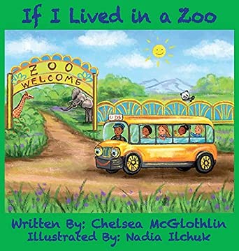 If I Lived in a Zoo: McGlothlin, Chelsea, Ilchuk, Nadia: 9780578884653 ...