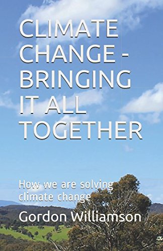 CLIMATE CHANGE - BRINGING IT ALL TOGETHER: How we are solving climate ...