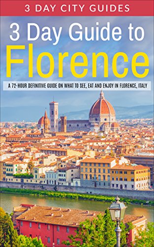 Amazon.com: 3 Day Guide to Florence: A 72-hour Definitive Guide on What ...