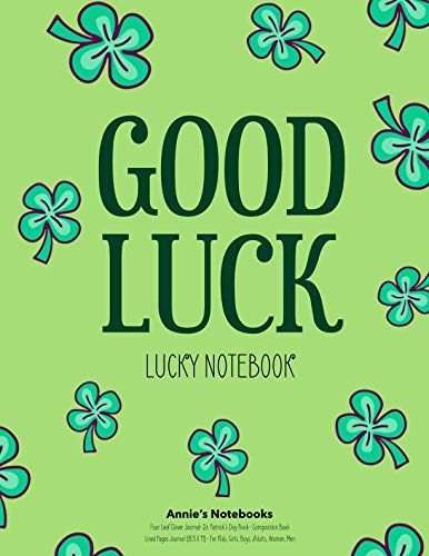 GOOD LUCK Lucky Notebook: Four Leaf Clover Journal, St. Patrick's Day ...