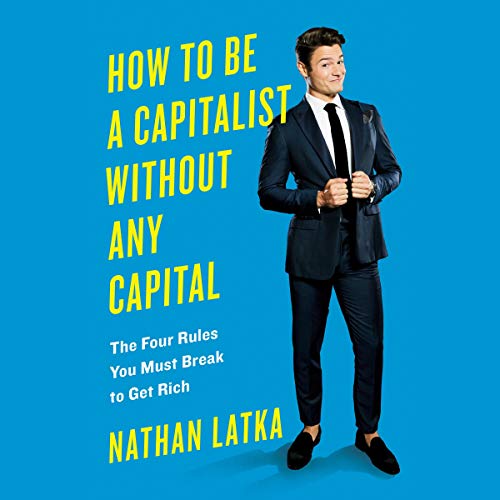 Amazon.com: How to Be a Capitalist Without Any Capital: The Four Rules ...