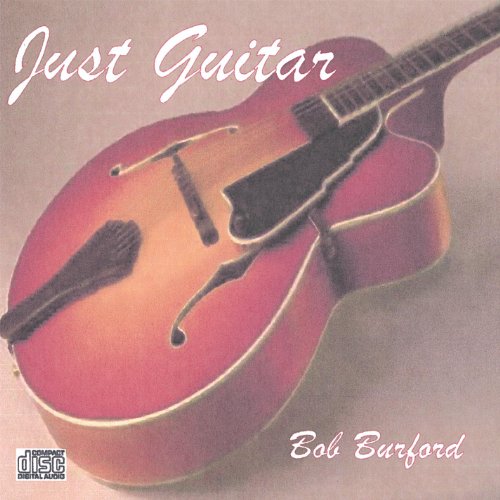 Amazon.com: Just Guitar : Bob Burford: Digital Music