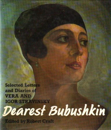 Dearest Bubushkin: The Correspondence of Vera and Igor Stravinsky, 1921 ...