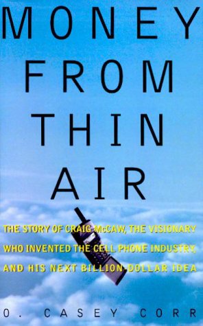 Money from Thin Air: The Story of Craig McCaw, the Visionary Who ...