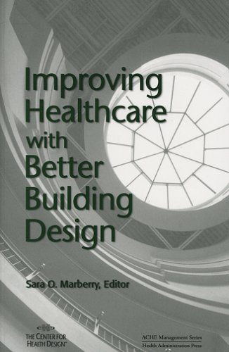 Improving Healthcare with Better Building Design (ACHE Management ...