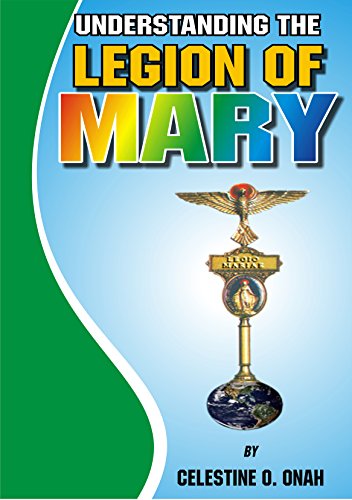 Understanding the Legion of Mary eBook : Onah, Celestine: Amazon.in ...
