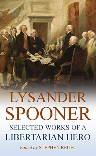 Amazon.com: Lysander Spooner: Selected Works of a Libertarian Hero ...