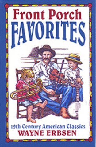 Wayne Erbsen, Wayne Erbsen - Front Porch Favorites: 19th Century ...