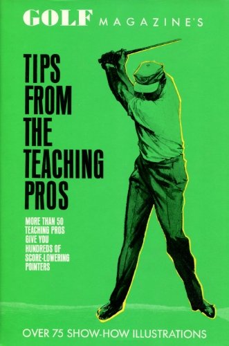 Golf Magazine's Tips from the Teaching Pros,: Golf Magazine ...