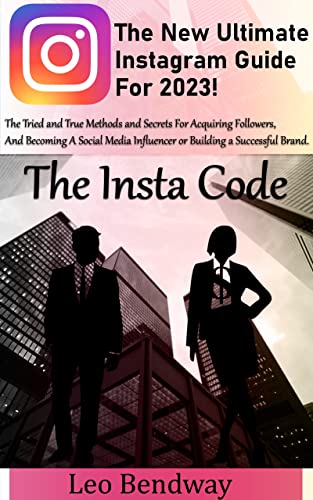 The Insta Code: The Tried and True Methods and Secrets For Acquiring ...