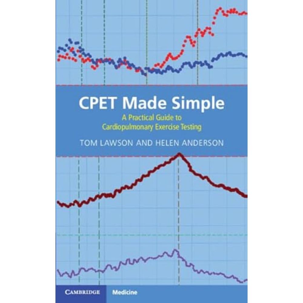 CPET Made Simple: A Practical Guide to Cardiopulmonary Exercise Testing ...