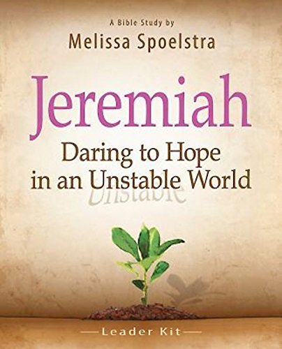 Jeremiah - Women's Bible Study Leader Kit: Daring to Hope in an ...