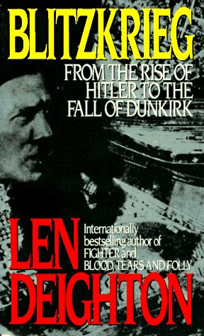 Blitzkrieg: From the Rise of Hitler to the Fall of Dunkirk: Deighton ...