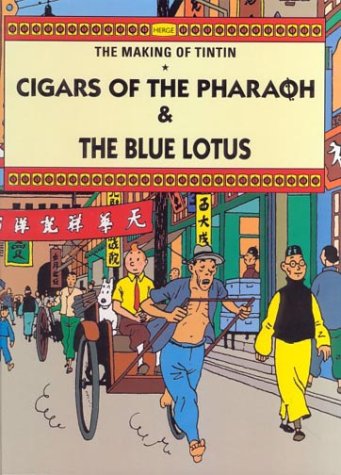 The Making of Tintin-Cigars of the Pharaoh/The Blue Lotus ...