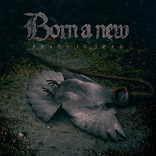 Play Peace Is Dead - EP by Born a New on Amazon Music