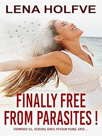 Amazon.com: Finally free from parasites!: Formerly Ill Several Since ...